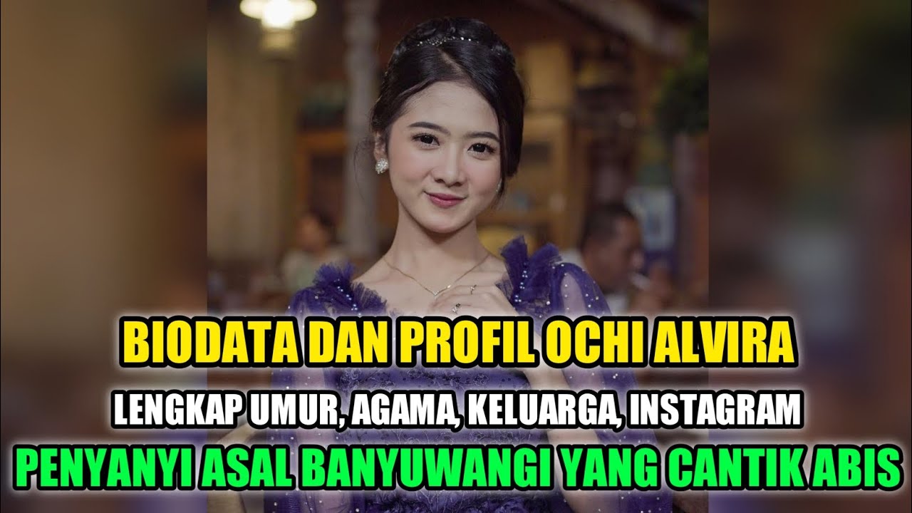 BIODATA DAN PROFIL OCHI ALVIRA • LENGKAP UMUR DAN AGAMA • PENYANYI ASAL ...