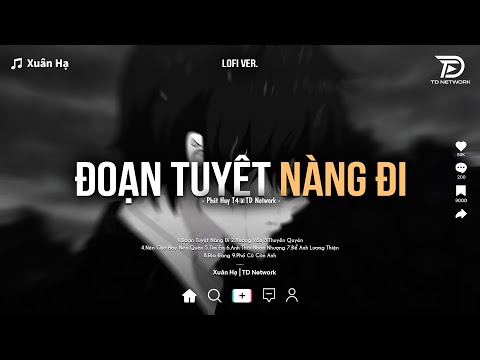 Đoạn Tuyệt Nàng Đi x Vương Vấn - Những Bản Lofi Mix TRIỆU VIEW ♬ Playlist Nhạc Chill Buồn Hot TikTok