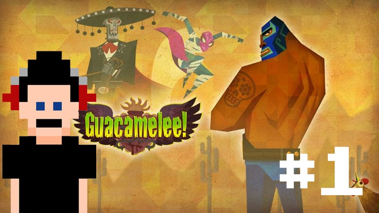 Guacamelee! #1 - EPIC VOICES AND AWESOME GAMEPLAY! - YouTube
