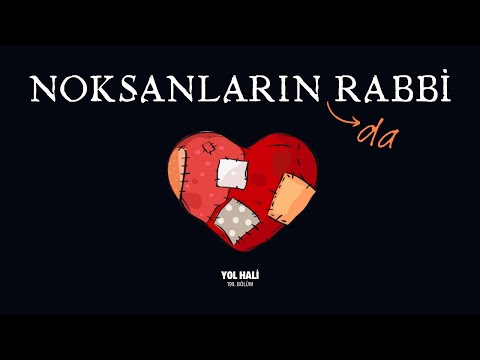 Noksanların da rabbi - #yolhali 199. bölüm - 19 Ocak 2026