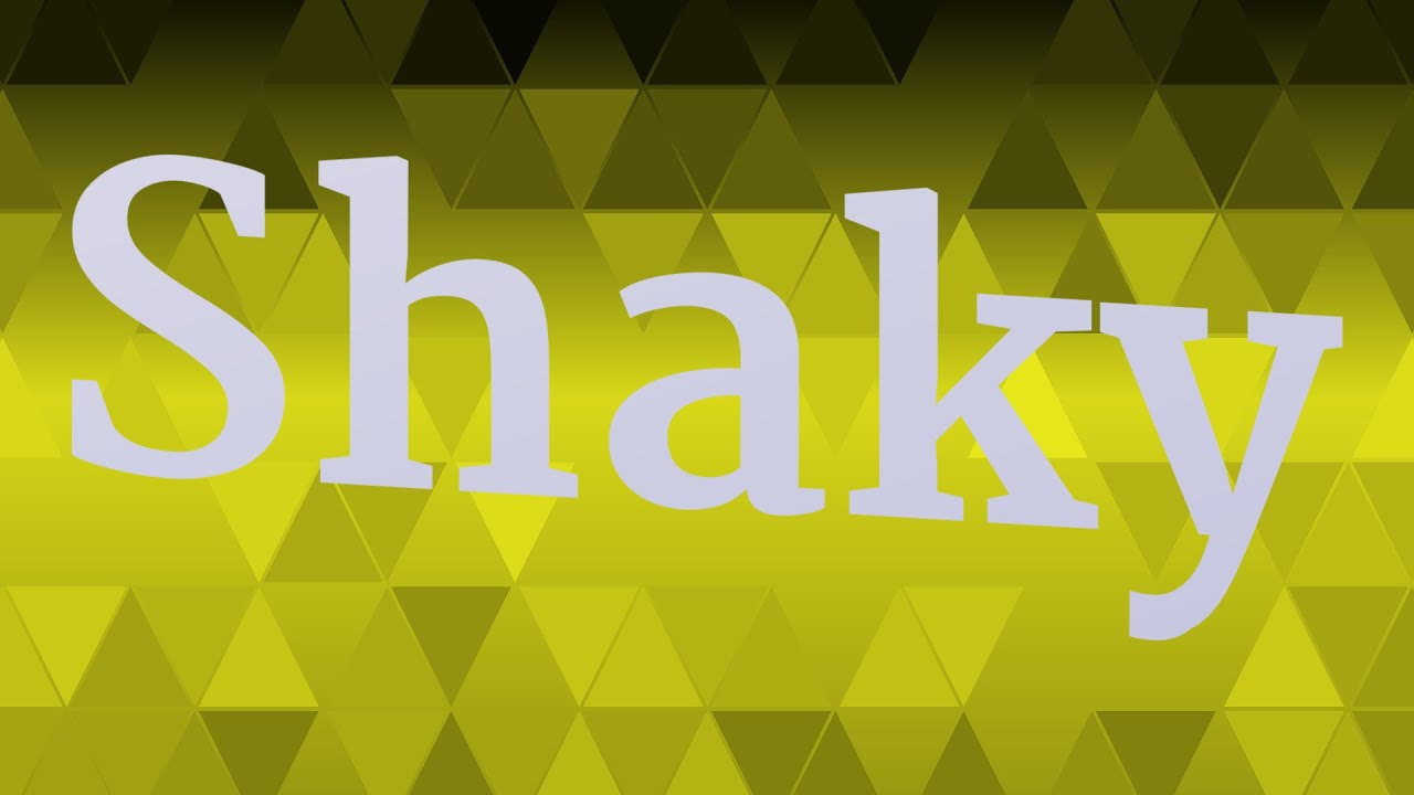 SHAKY pronunciation • How to pronounce SHAKY - YouTube