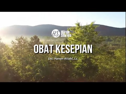 Obat Kesepian - ustadz Hanan Attaki