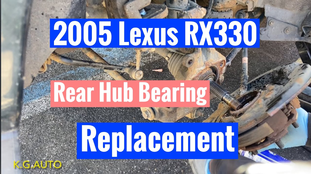 2005 Lexus RX330 Rear Hub Bearing Replacement - YouTube