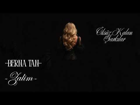 Berna Tan-Zalim (Öksüz Kalan Şarkılar)