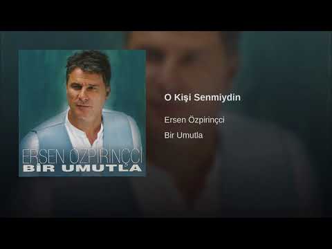 Ersen Özpirinçci - O Kişi Senmiydin (Bir Umutla )