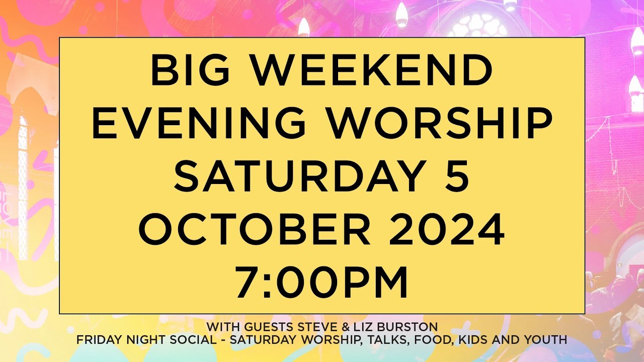 Big Weekend Evening Service (5th October 2024 - 7pm) - YouTube