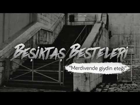 Beşiktaş Besteleri; Merdivende giydin eteği