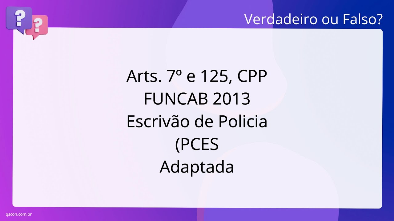 QScon Direito: [Arts. 7º e 125, CPP] FUNCAB 2013 - Escrivão de Policia ...