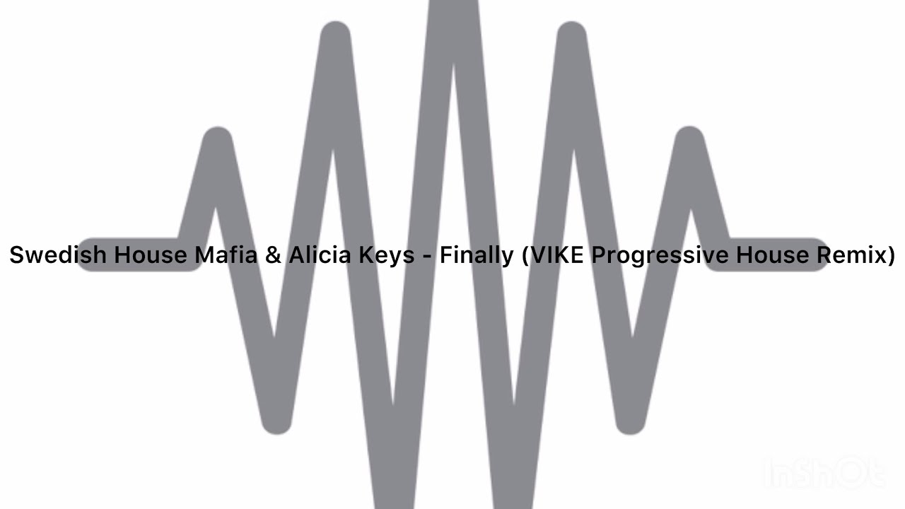 Swedish House Mafia & Alicia Keys - Finally (VIKE Progressive House ...