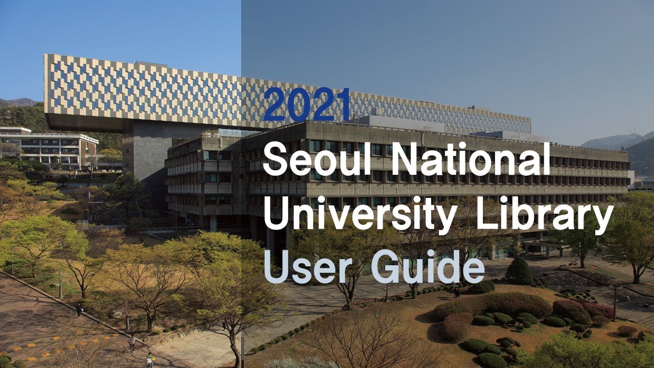 [SNU Library OT] 2021 Seoul National University Library User Guide ...