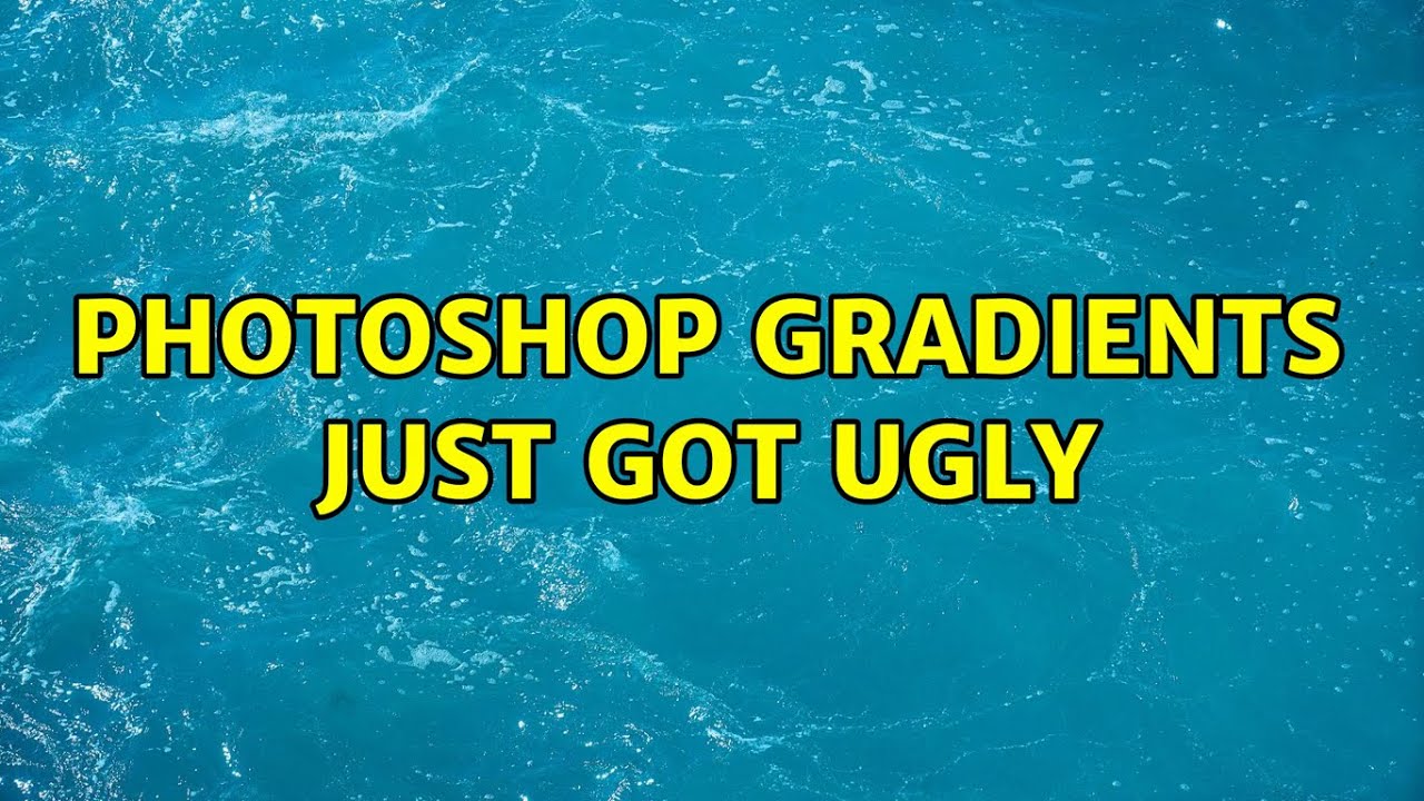 Photoshop gradients just got ugly (4 Solutions!!) - YouTube