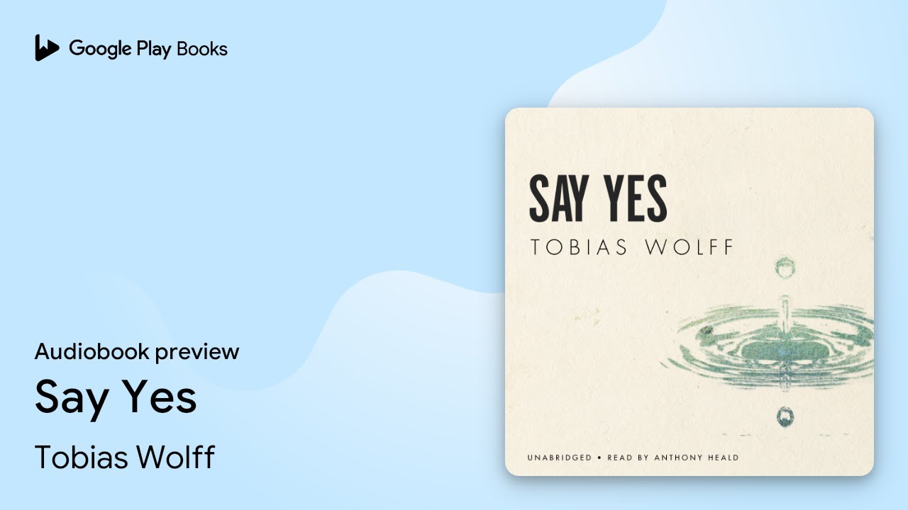 Say Yes by Tobias Wolff · Audiobook preview - YouTube