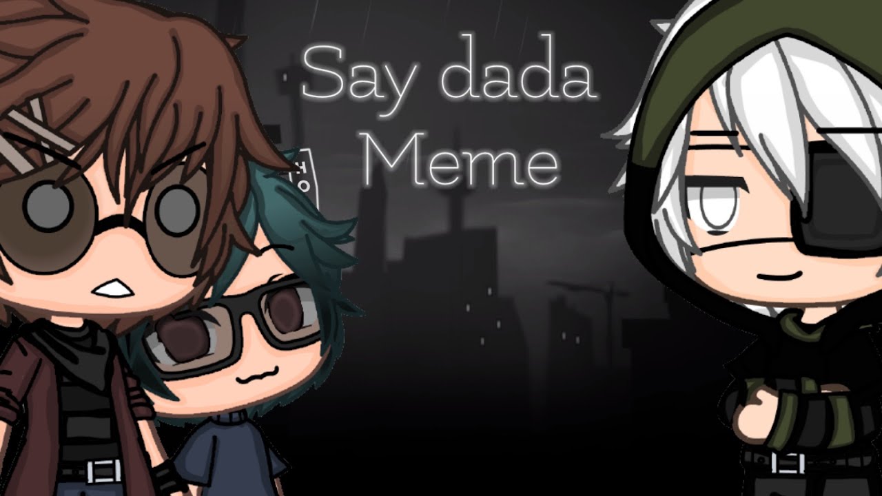 Say dada Meme || If Alex and flyn had a child || Crappost - YouTube