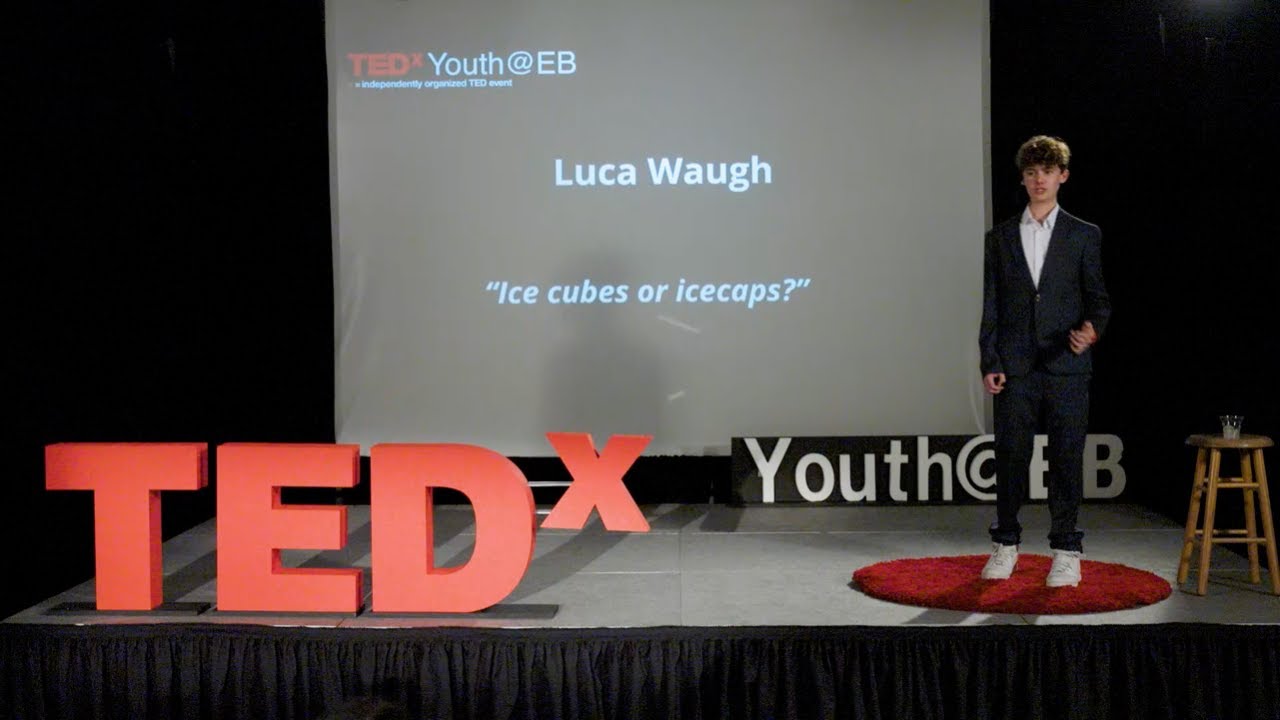Ice cubes or icecaps? | Luca Waugh | TEDxYouth@EB - YouTube