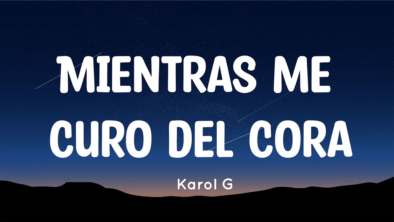 KAROL G - Mientras Me Curo Del Cora (Letra/Lyrics) ☼ - YouTube