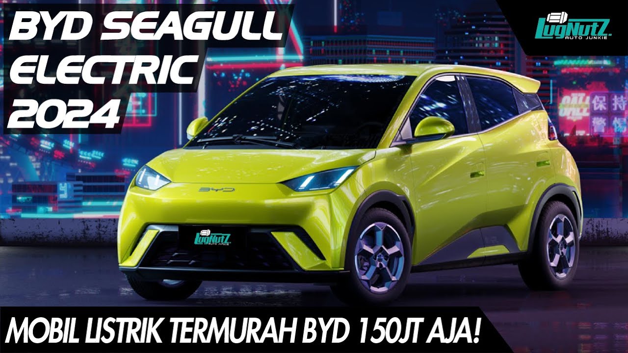AKHIRNYA Mobil Listrik BYD Cuma 100 JUTAAN! Calon Laris? BYD Seagull ...