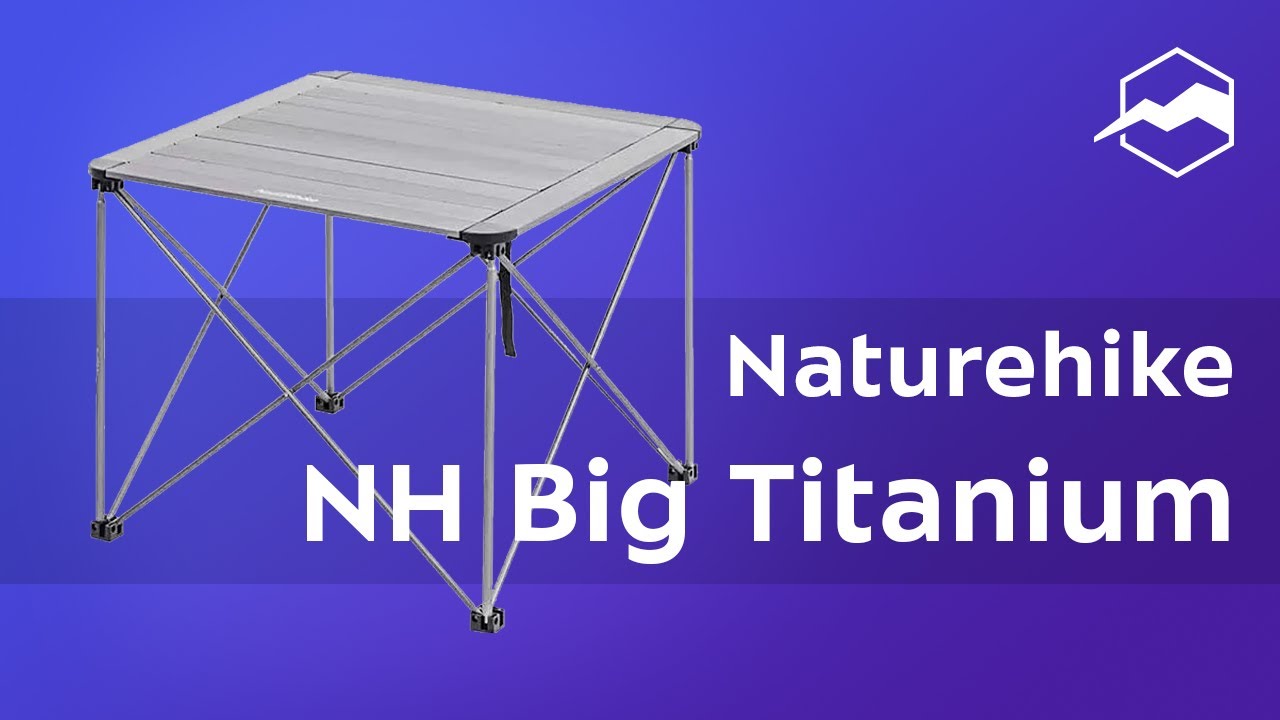 Стол Naturehike NH Big Titanium. Обзор - YouTube