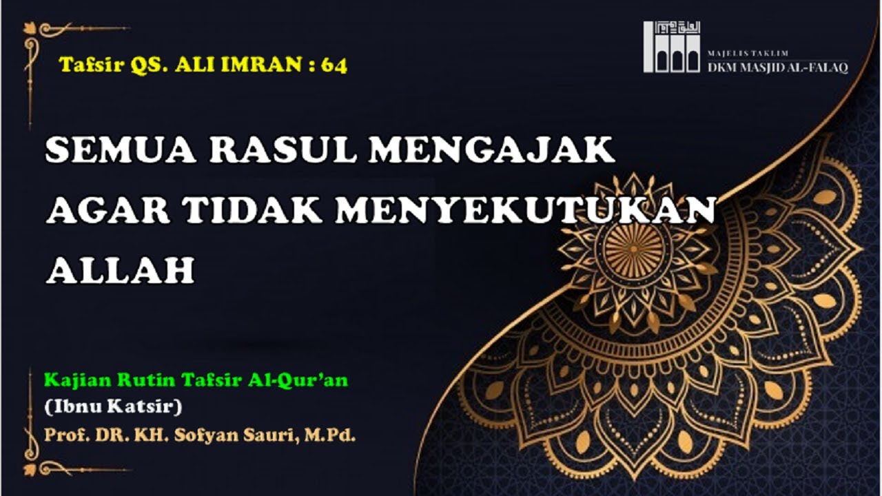 TAFSIR SURAT ALI IMRAN AYAT 64 : SEMUA RASUL MENGAJAK AGAR TIDAK ...