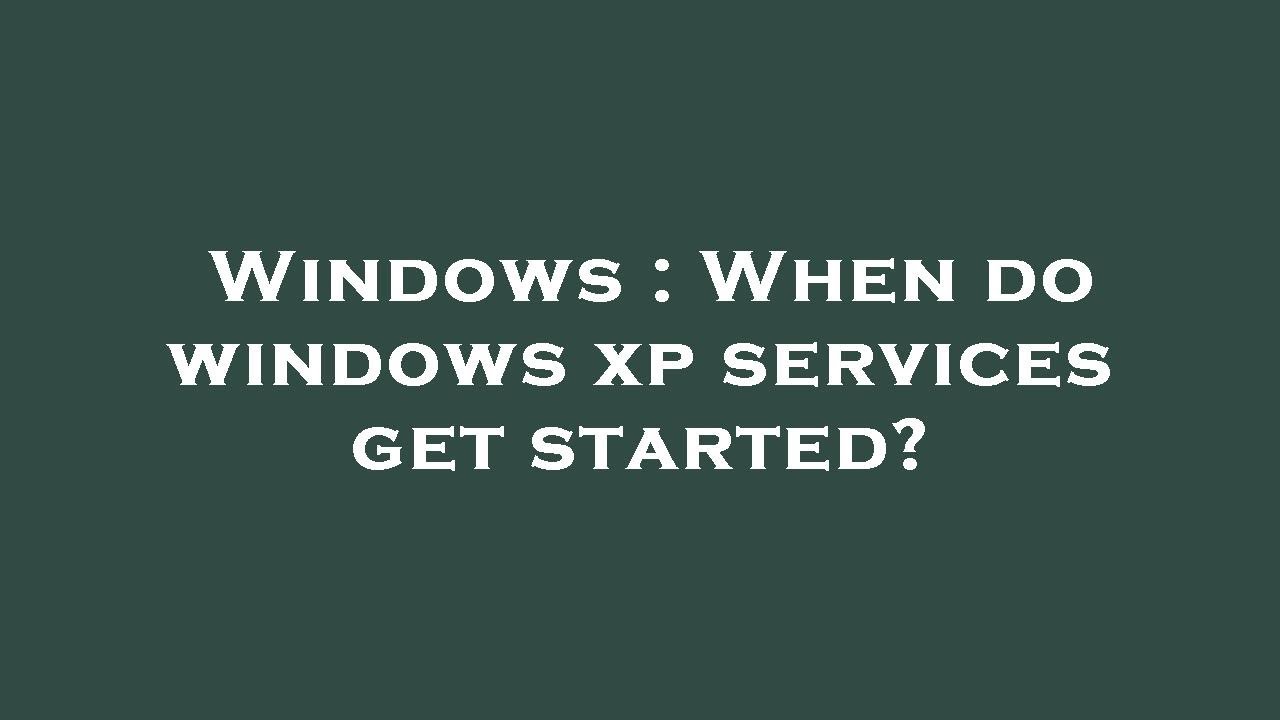 Windows : When do windows xp services get started? - YouTube