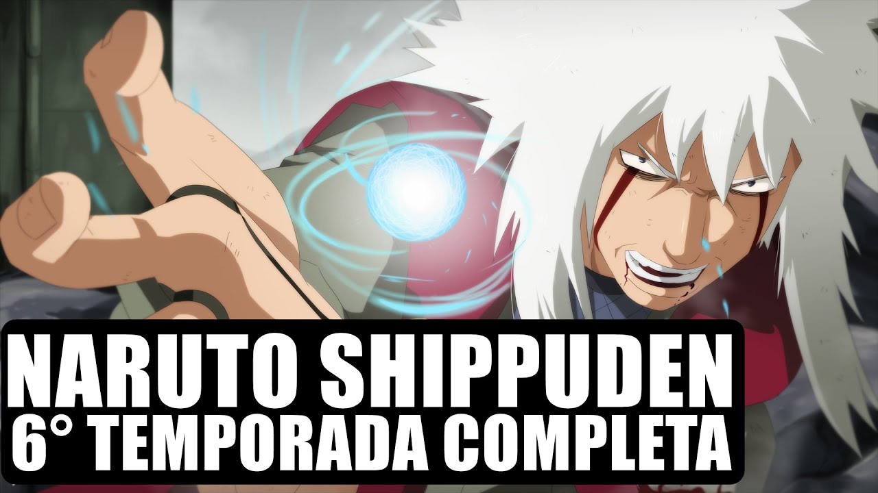 Naruto Shippuden| 6º Temporada Completa - YouTube