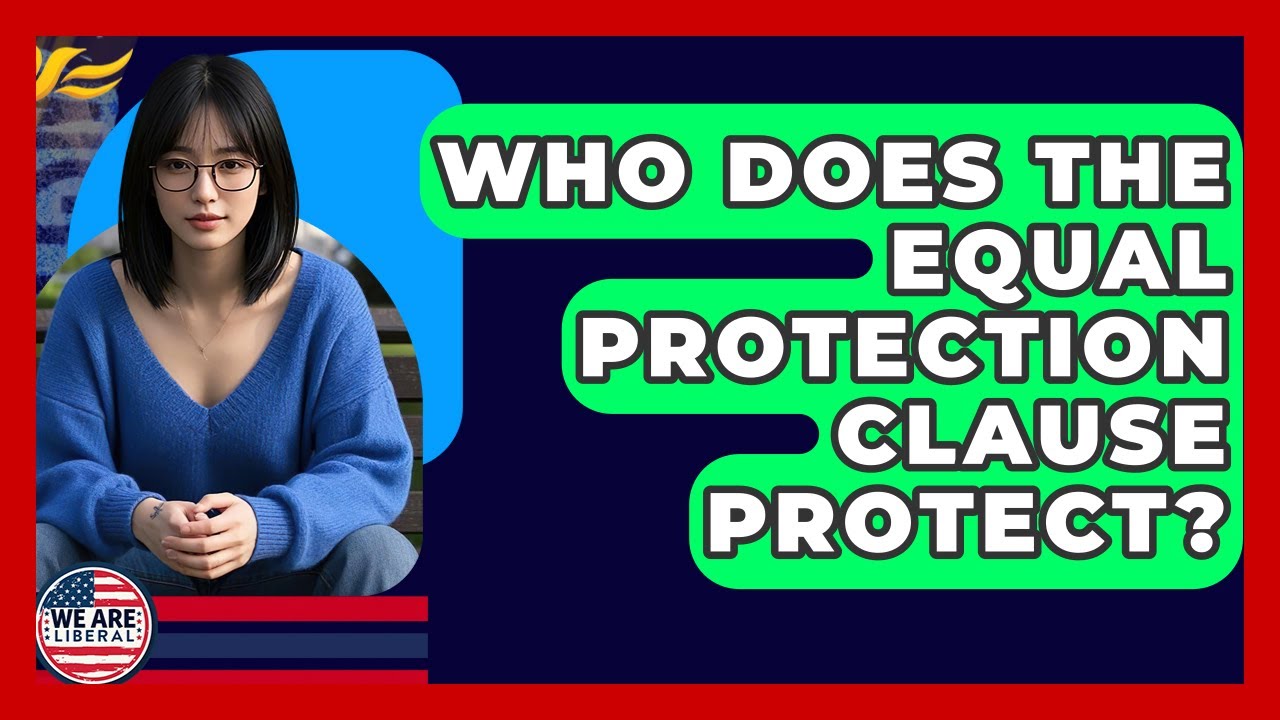 Who Does The Equal Protection Clause Protect? - We Are Liberal - YouTube