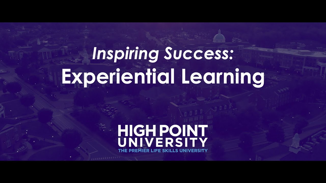 Inspiring Success: Experiential Learning | High Point University Short ...