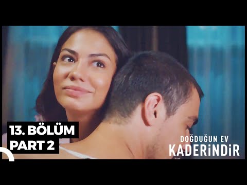Doğduğun Ev Kaderindir 13. Bölüm Part 2