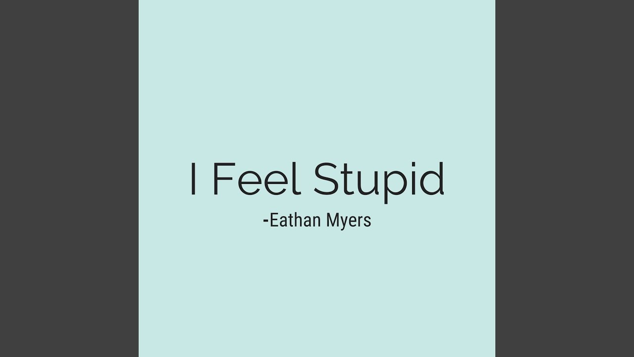 I Feel Stupid - YouTube