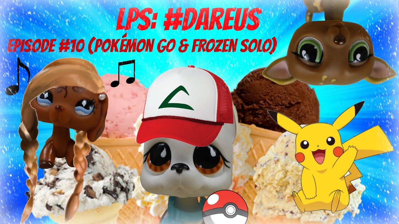 LPS: #DareUs (Episode #10: Pokémon Go & Frozen Solo) - YouTube
