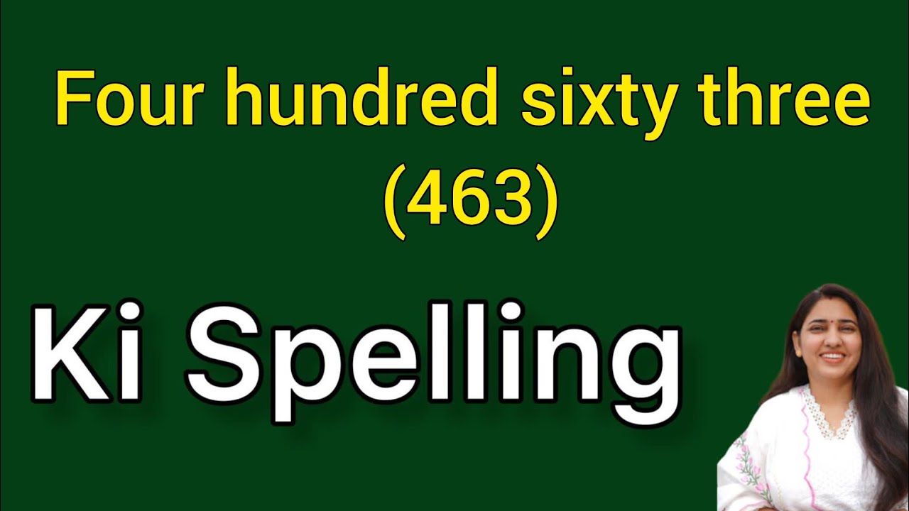 Four hundred sixty three spelling | Four hundred sixty three spelling ...