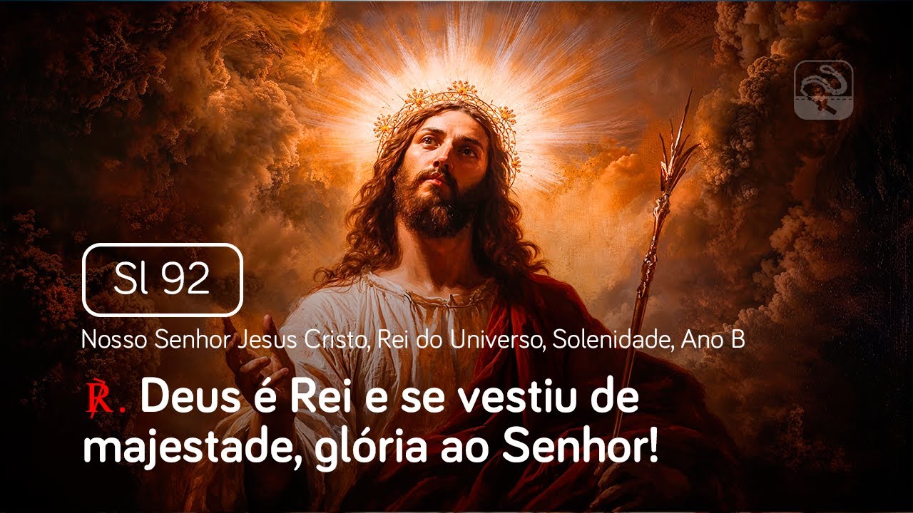 Salmo 92 Deus é Rei e se vestiu de majestade (Jesus Cristo, Rei do ...
