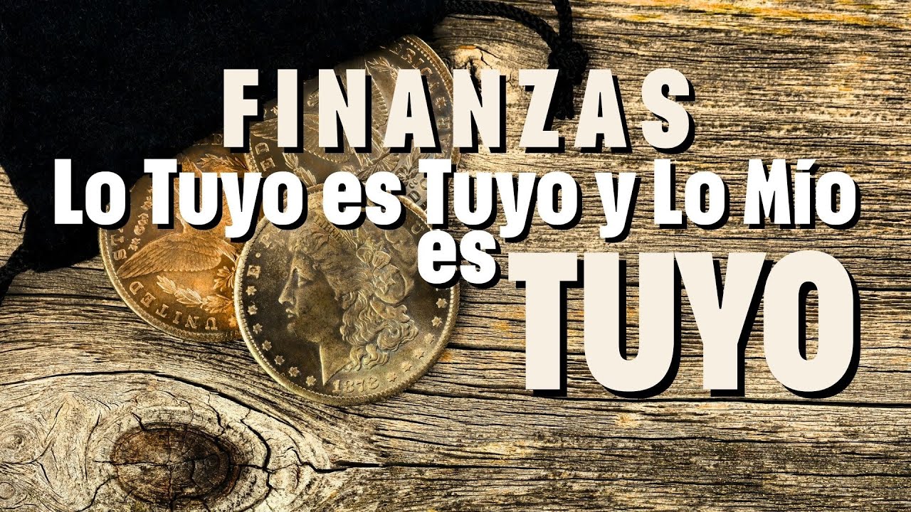 Finanzas - Lo Tuyo es Tuyo y lo Mío es Tuyo – Episodio 1 - YouTube