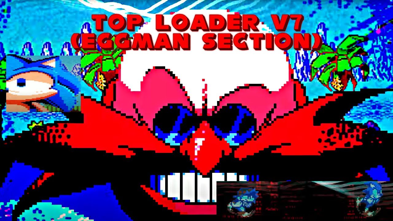 Top Loader v7 (Eggman Section) - YouTube