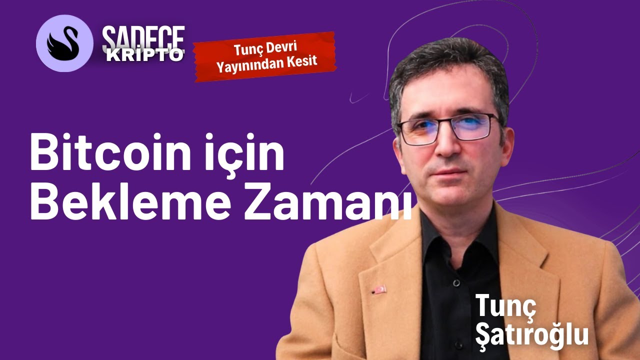Bitcoin'de Bekleme Zamanı | Tunç Şatıroğlu | Tunç Devri Yayınından ...