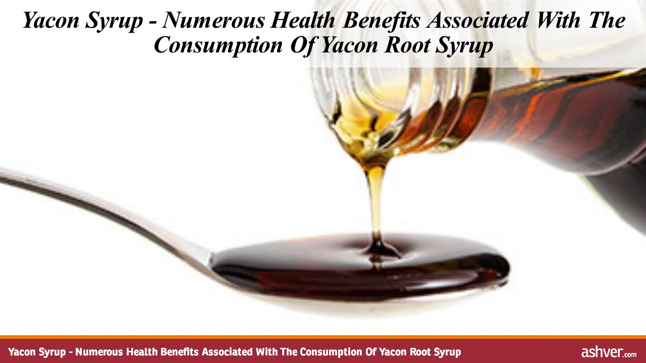 Yacon Syrup - Numerous Health Benefits Associated With The Consumption ...