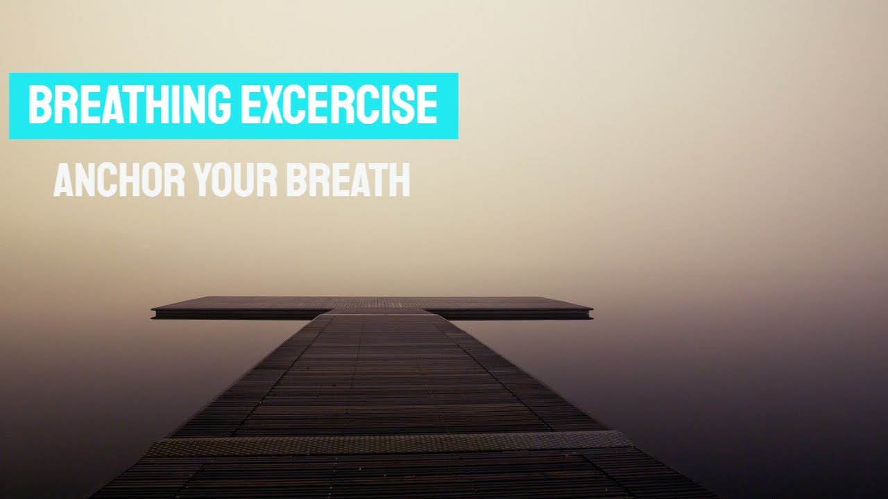 Breathing Exercises for Focus: Anchor your breathing - YouTube