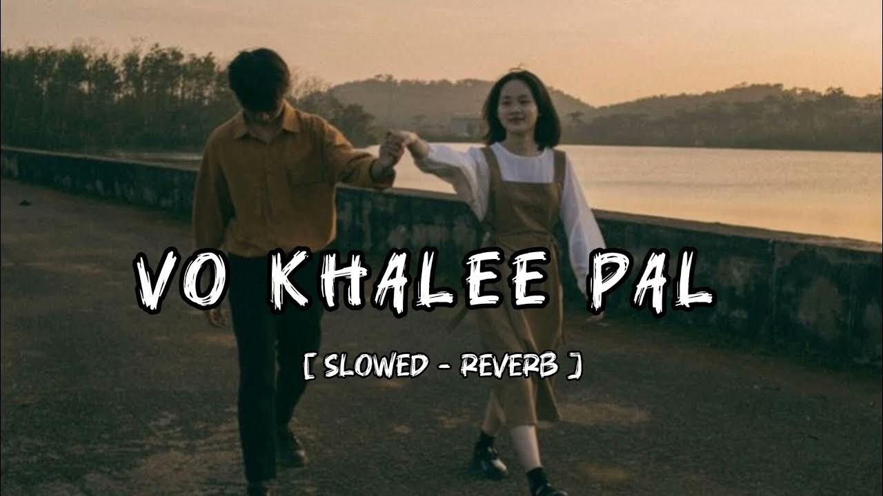 Vo Khalee Pal lo-fi Song ll Official Audio ll Mixed Slowed - Reverb ll Made by @Tectolo-fi ll ...