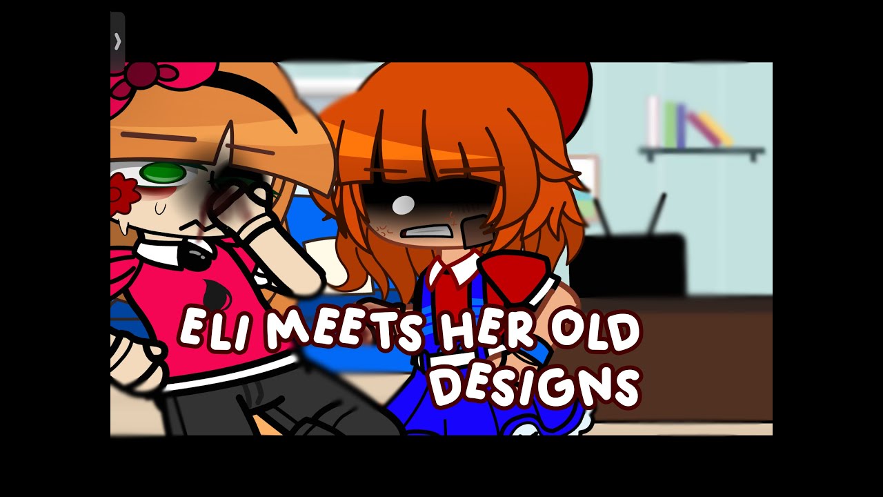 || Eli meets her old designs || FNAF - YouTube