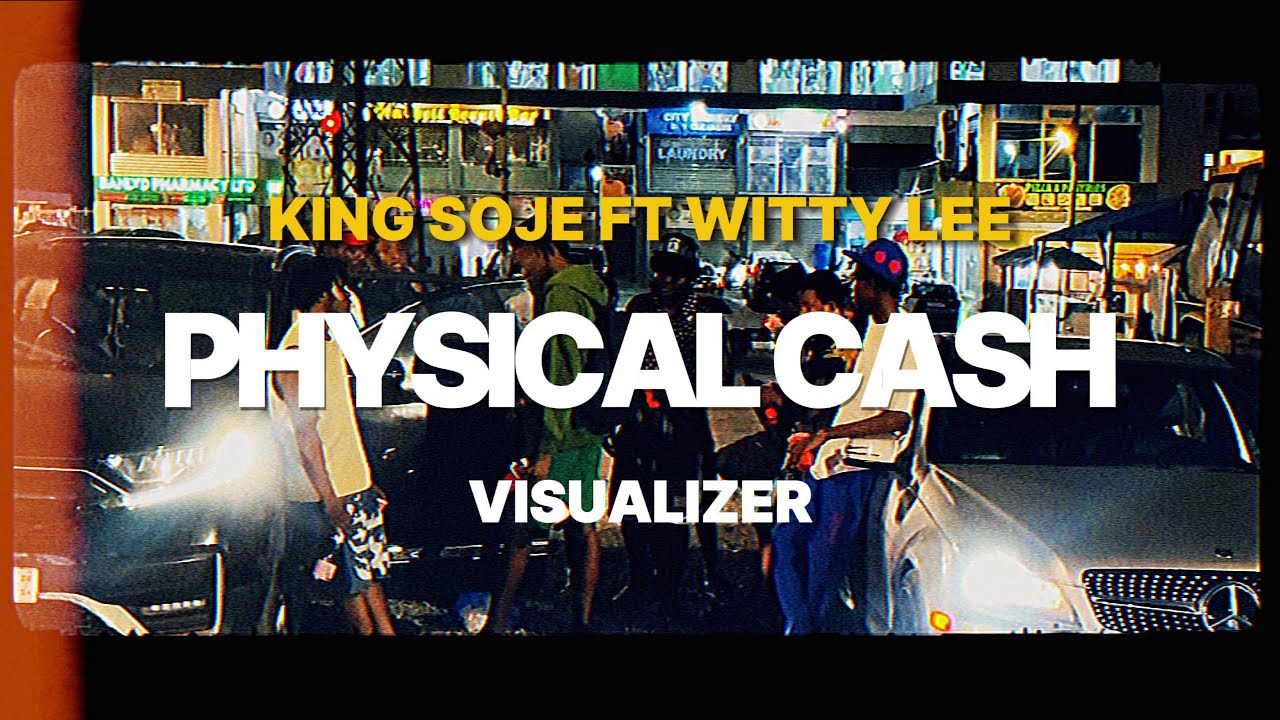 King Soje Ft Witty Lee Physical Cash (VISUALIZER) - YouTube