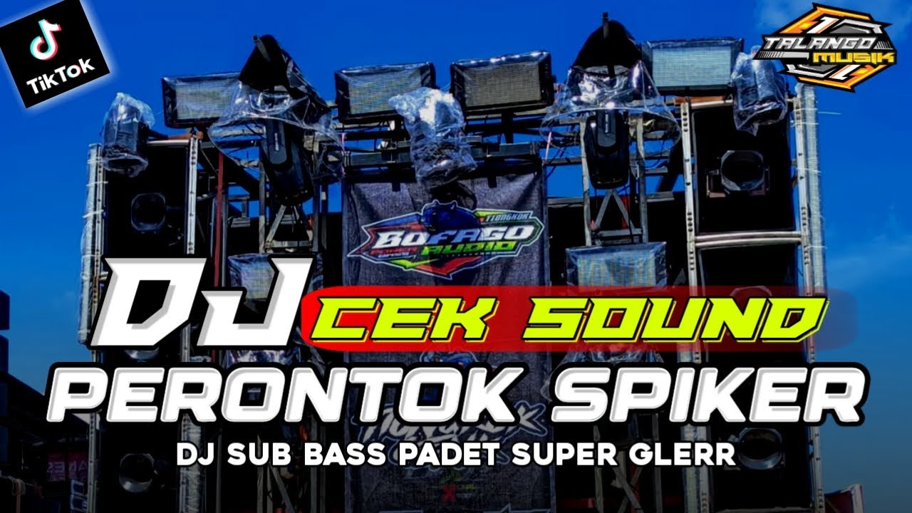 DJ CEK SOUND SUB BASS PERONTOK SPIKER SUPER GLERR BY TALANGO MUSIK ...