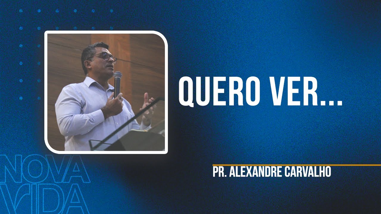 Quero ver... | Pr. Alexandre Carvalho - YouTube