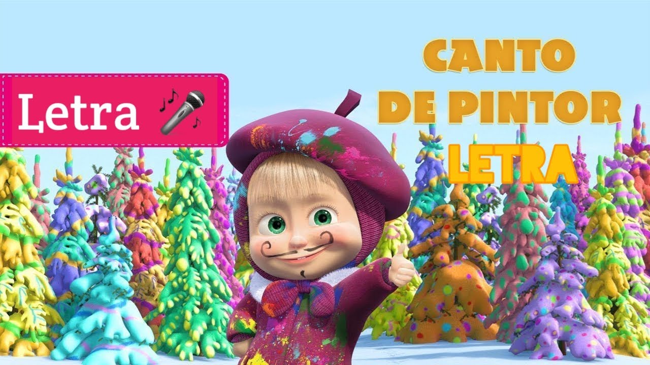 masha y el oso - canto de pintor - Letra ( paisaje Al óleo ) - YouTube