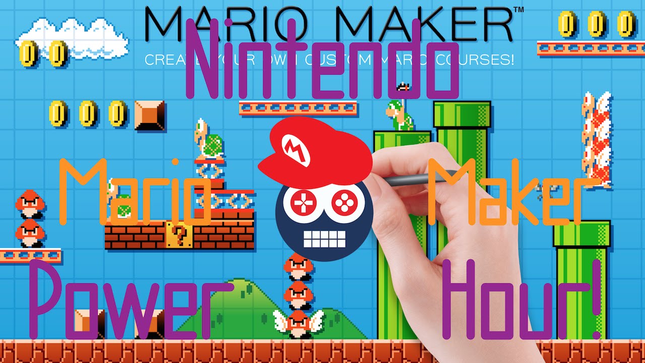 Nintendo Power Hour Episode 7 - Super Mario Maker News - YouTube