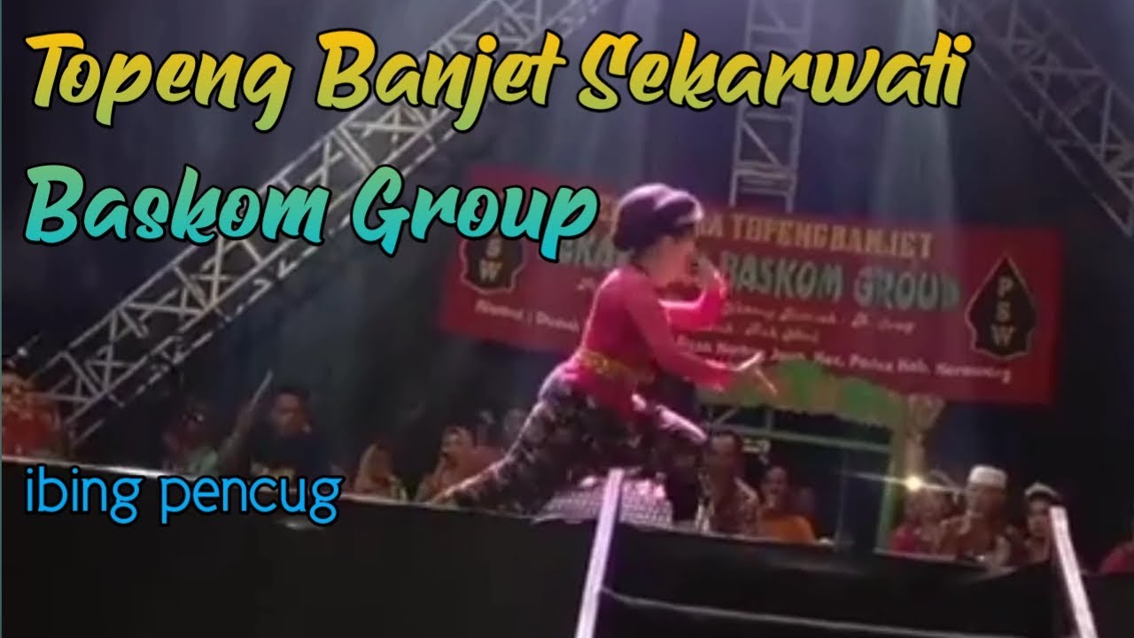 seni sunda topeng banjet sekarwati baskom group || ibing pencug - YouTube