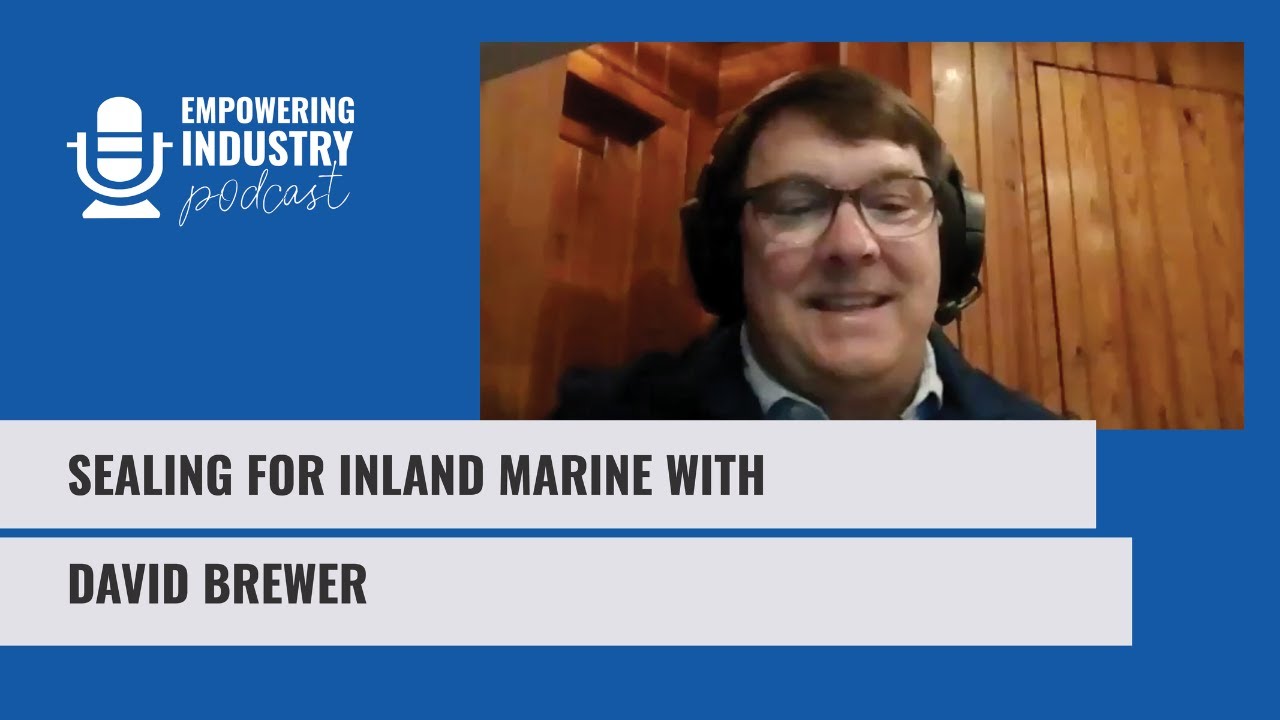 Empowering Industry Podcast Bonus Episode: Sealing for Inland Marine ...