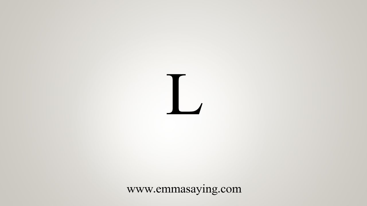 How To Say L - YouTube