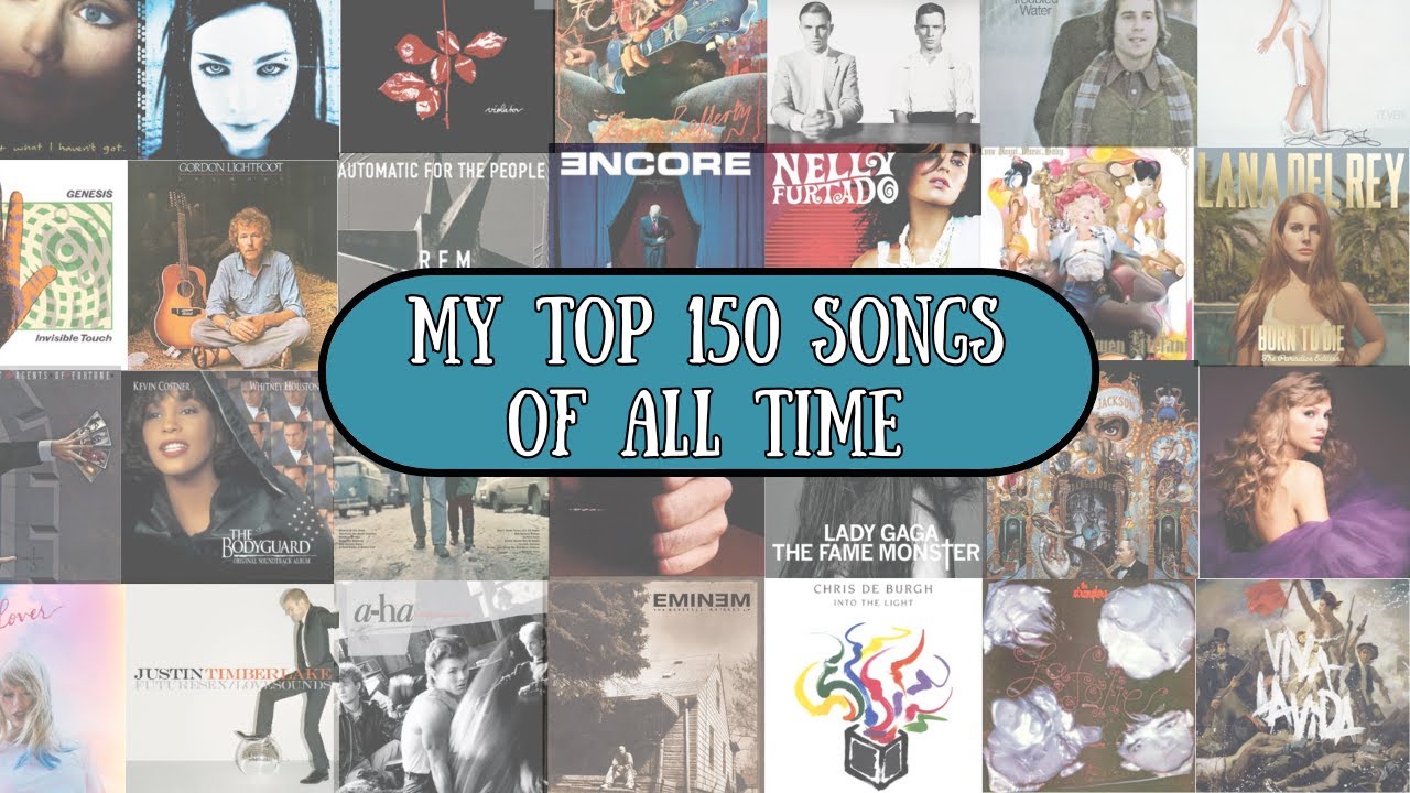 my top 150 songs of all time - YouTube