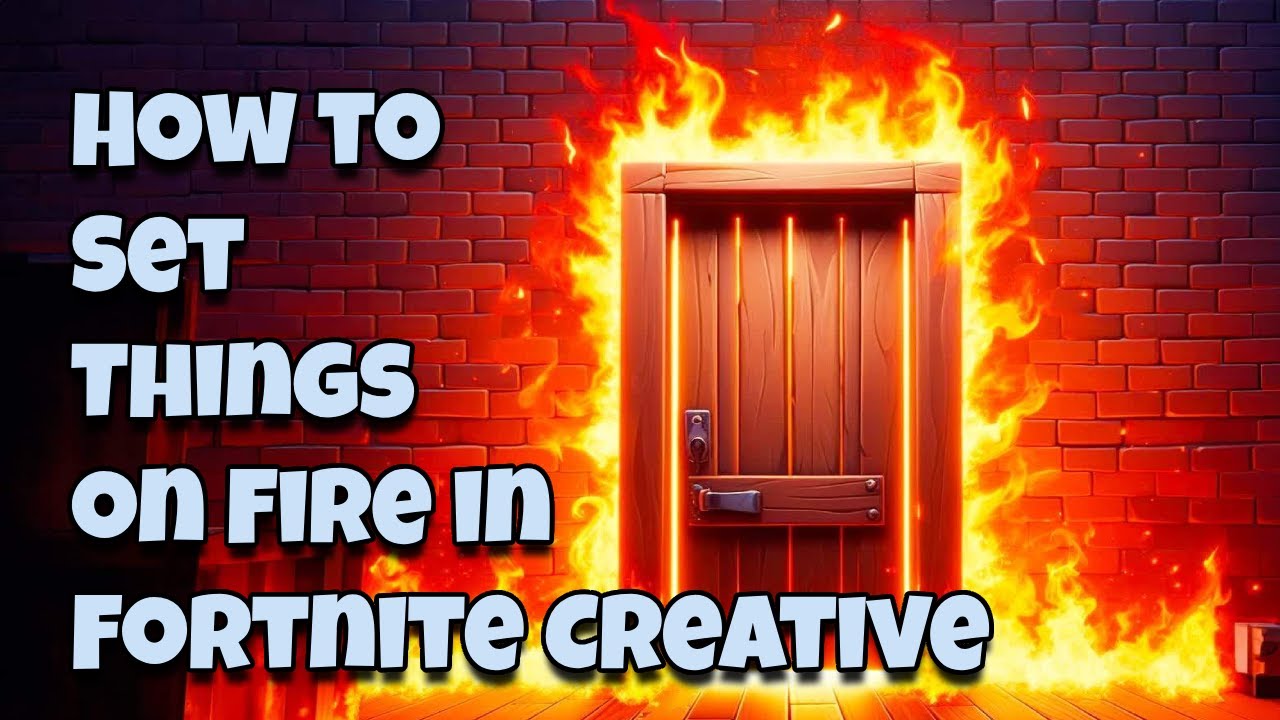 How to Set Things on Fire in Fortnite Creative - YouTube