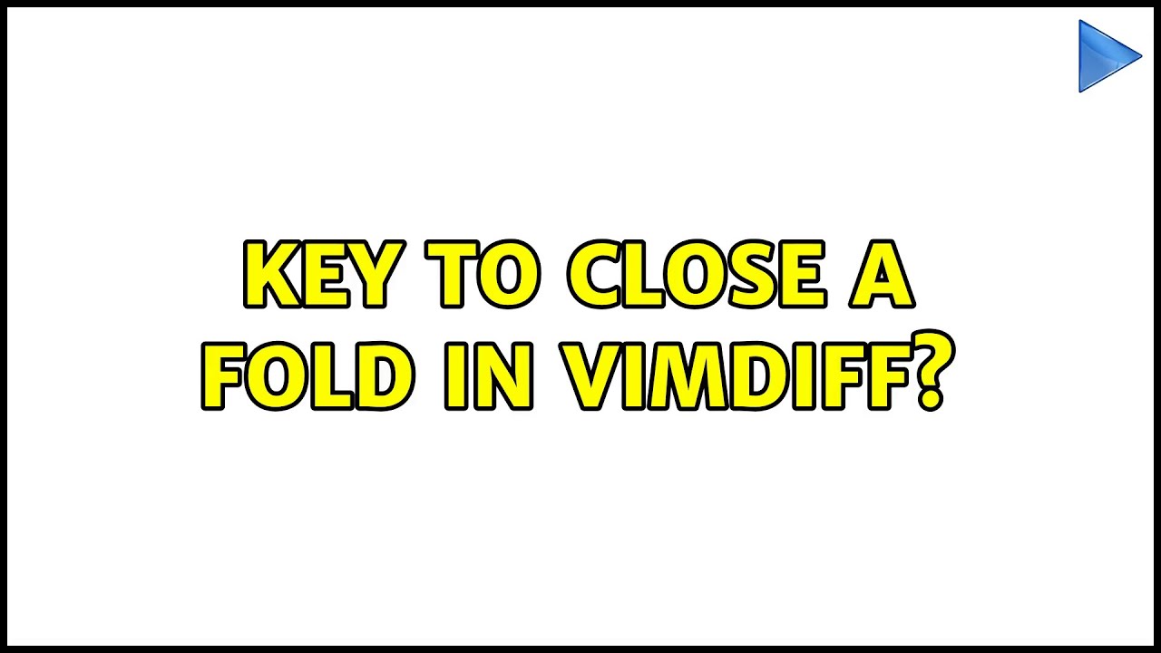 Key To Close A Fold In Vimdiff YouTube key-to-close-a-fold-in-vimdiff-youtube