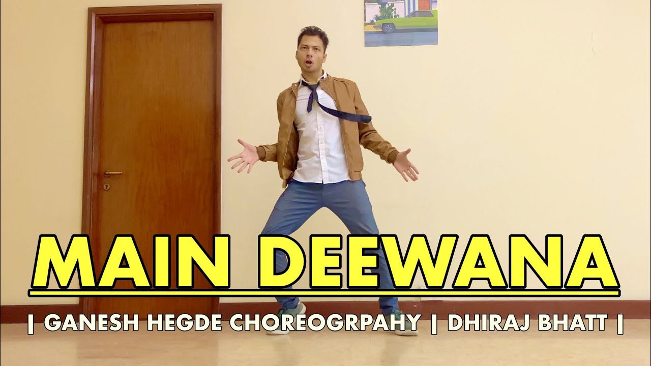 Main Deewana | Ganesh Hegde Choreography | Dhiraj Bhatt | Bollywood ...
